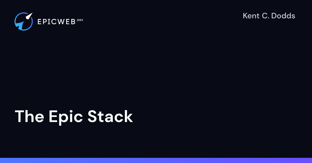 The Epic Stack Epic Web Dev