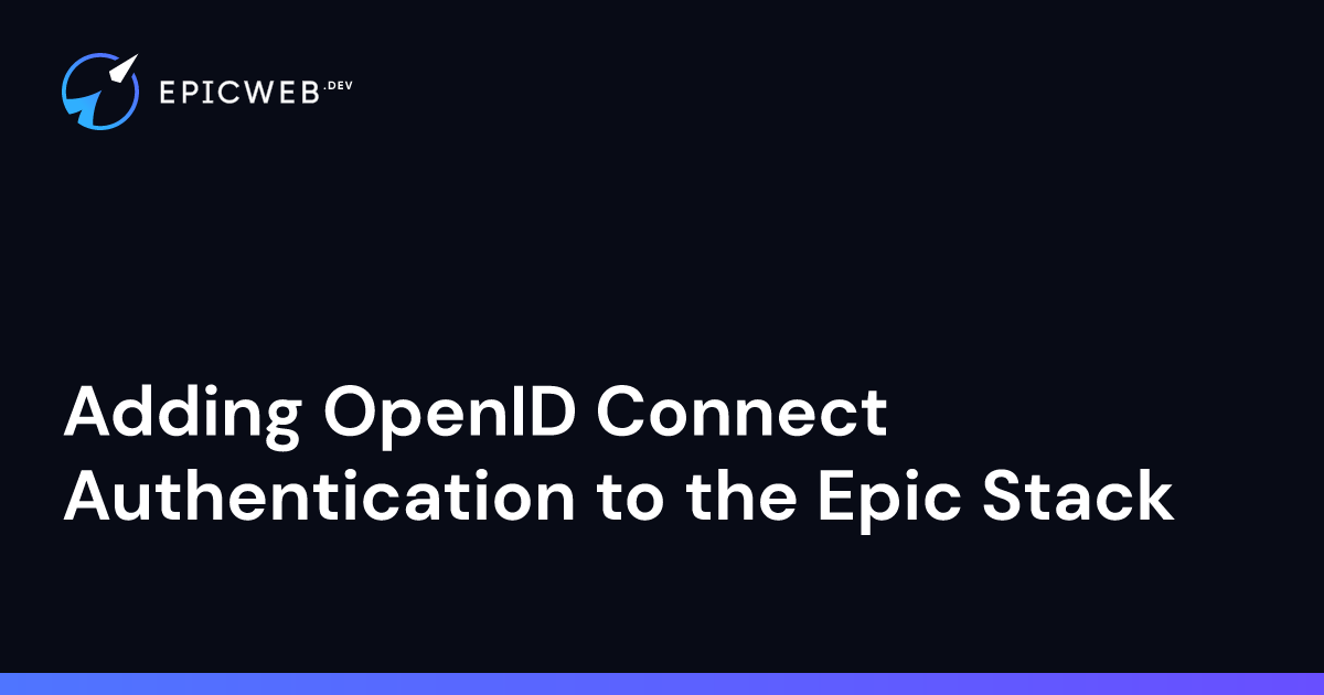 Adding Openid Connect Authentication To The Epic Stack Epic Web Dev