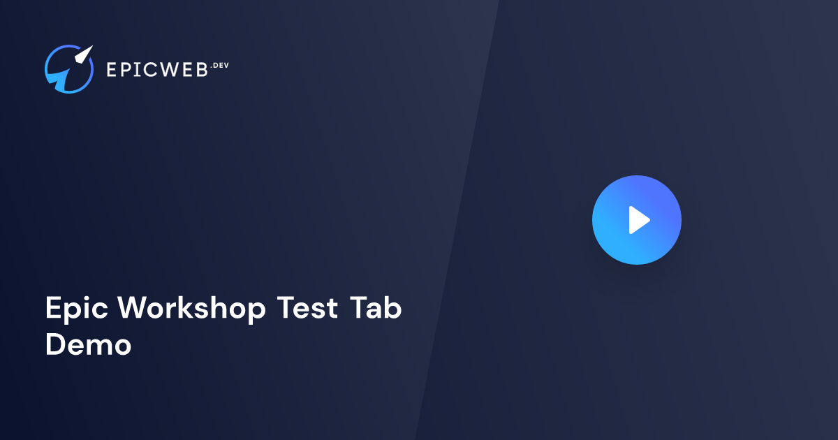 Epic Workshop Test Tab Demo | Epic Web Dev