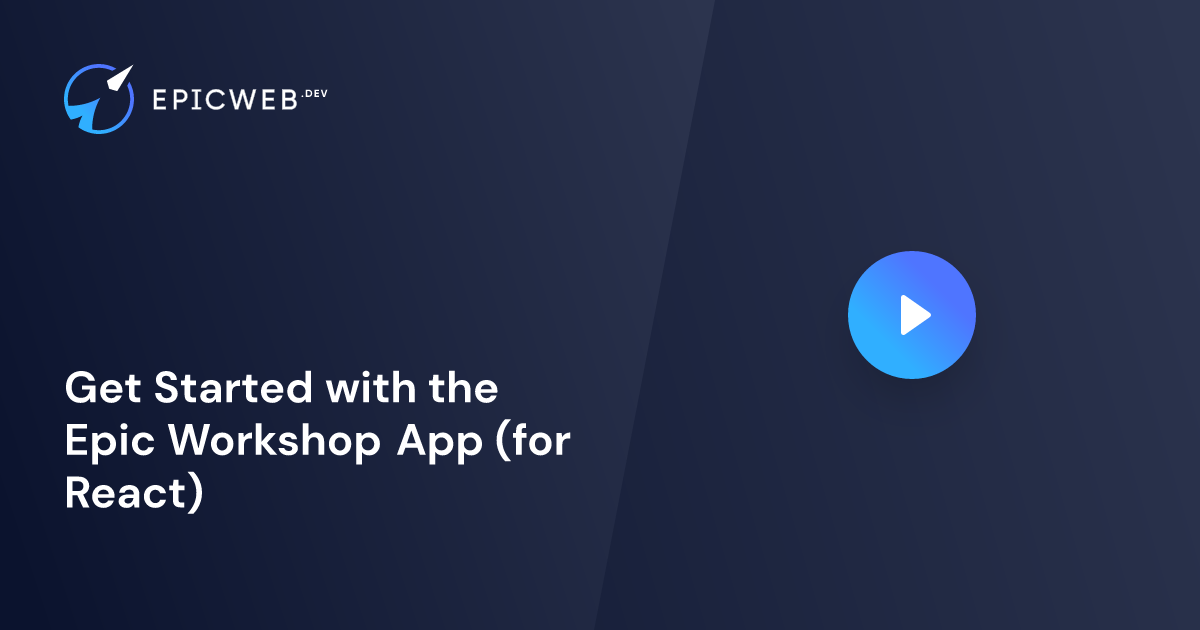 Get Started with the Epic Workshop App (for React) | Epic Web Dev