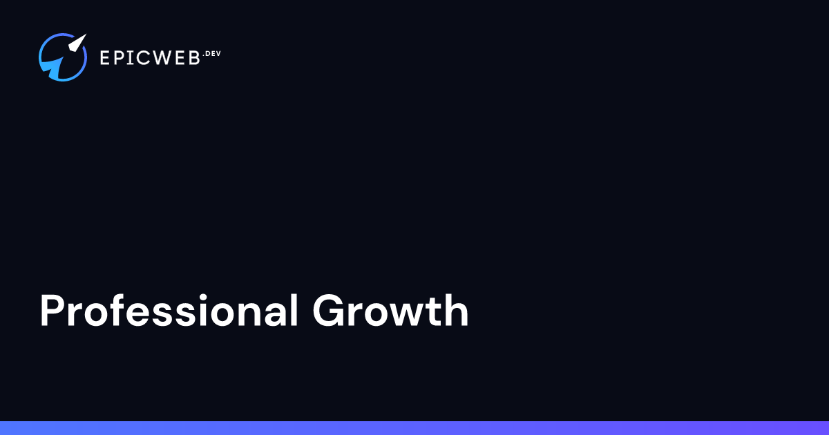 Professional Growth | Epic Web Dev
