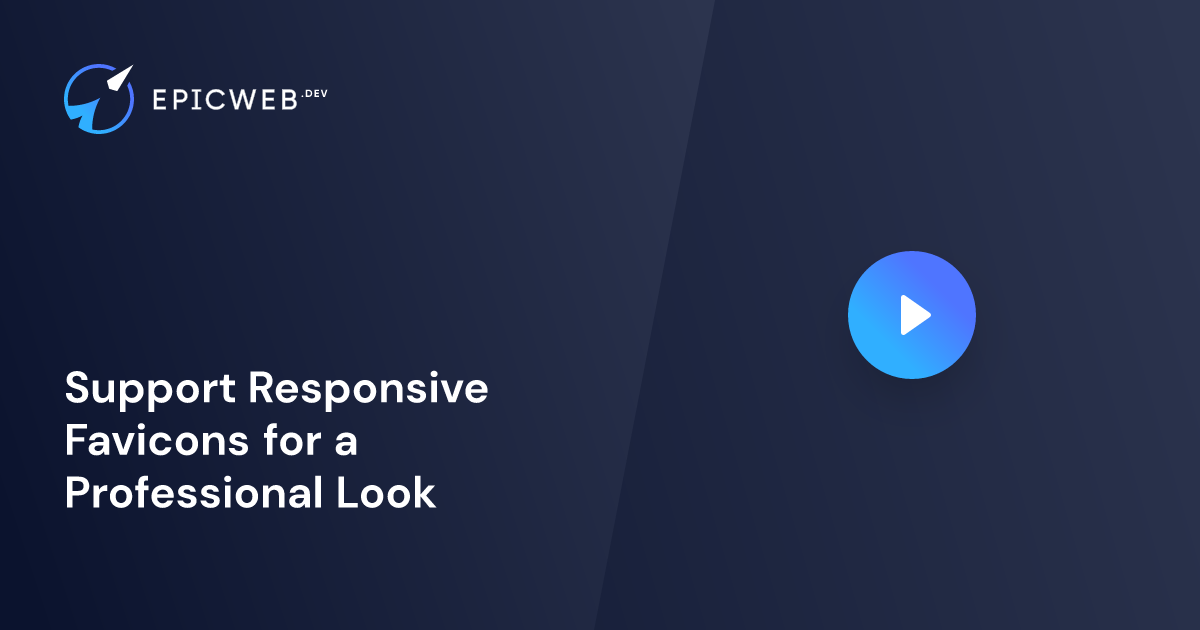 Support Responsive Favicons for a Professional Look | Epic Web Dev